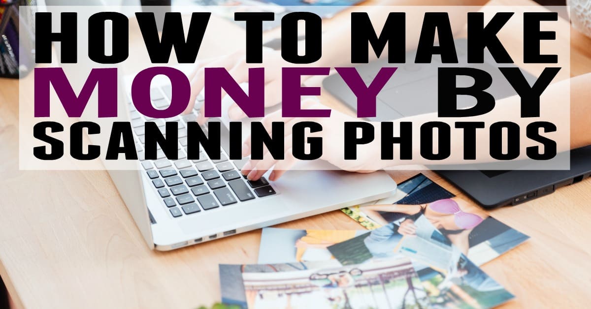 How to Make Money by Scanning Photographs - The Busy Budgeter