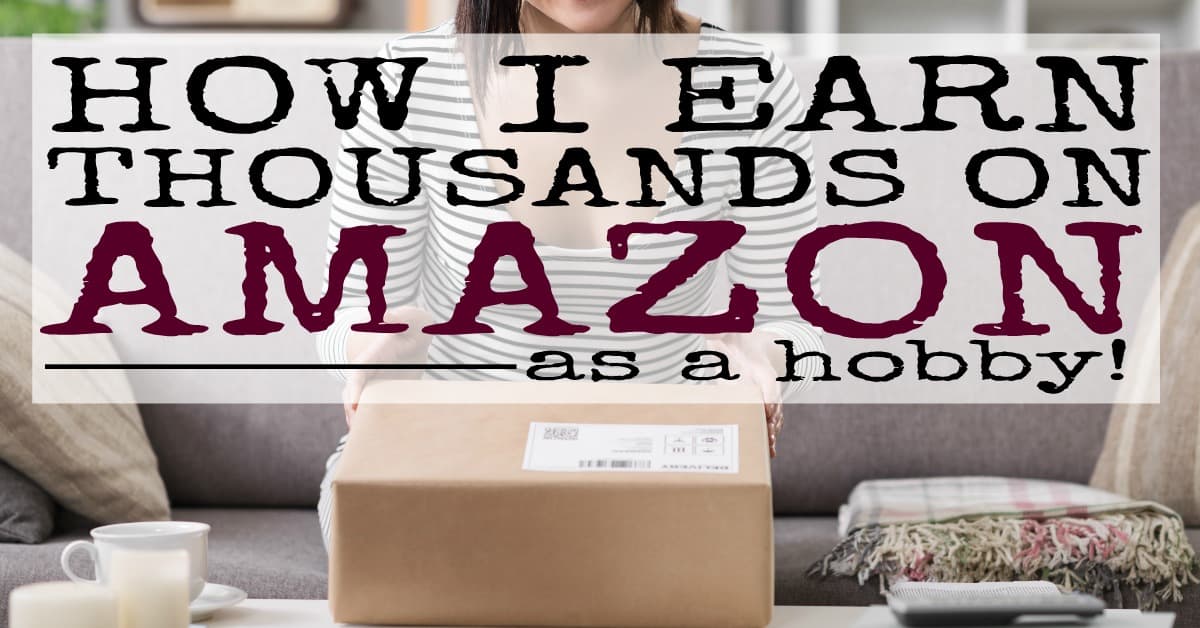 How I Earn Thousands by Selling on Amazon - The Busy Budgeter
