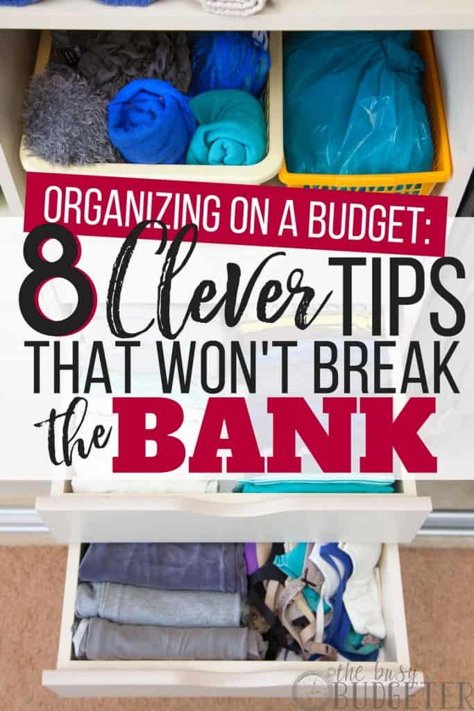 Organizing on a Budget: 8 Tips That Won’t Break the Bank | Busy Budgeter