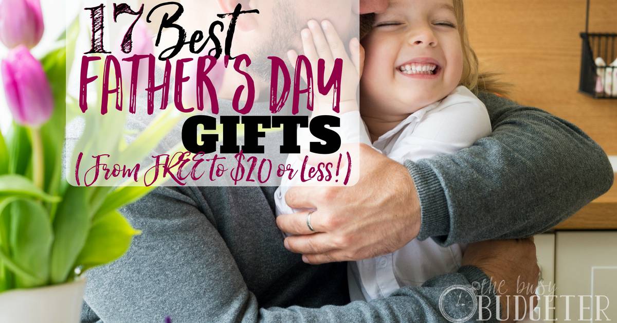 17 Best Gifts for Father's Day: From FREE to $20 | Busy Budgeter