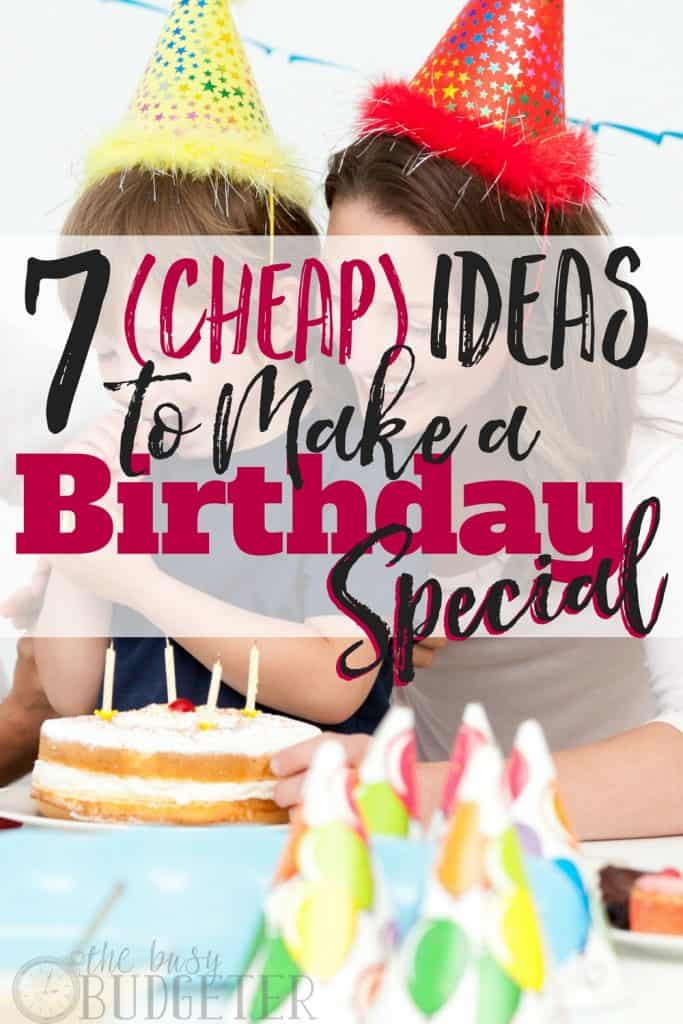 7 Cheap Ideas To Make A Birthday Special Busy Budgeter