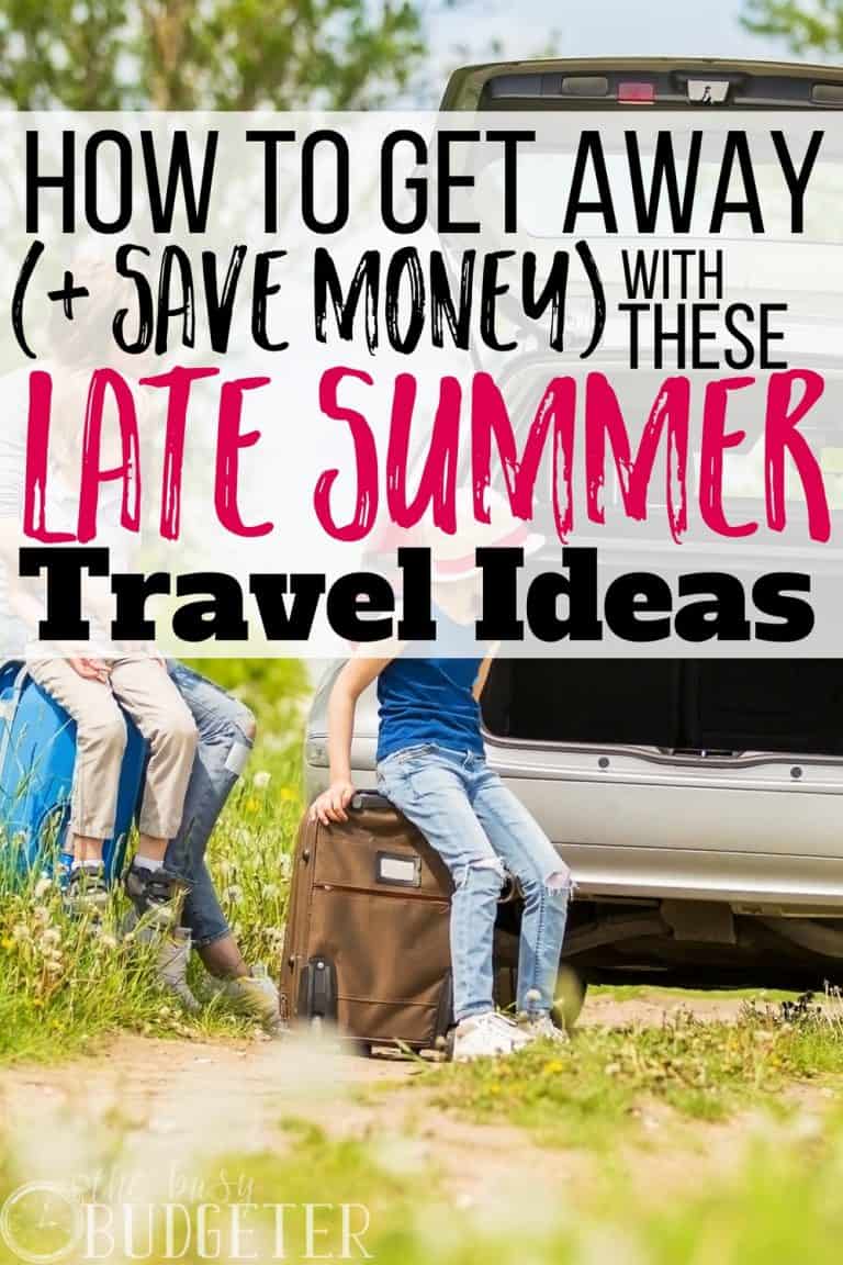 Last Minute Trip Ideas: How to Save on Summer Travel | Busy Budgeter