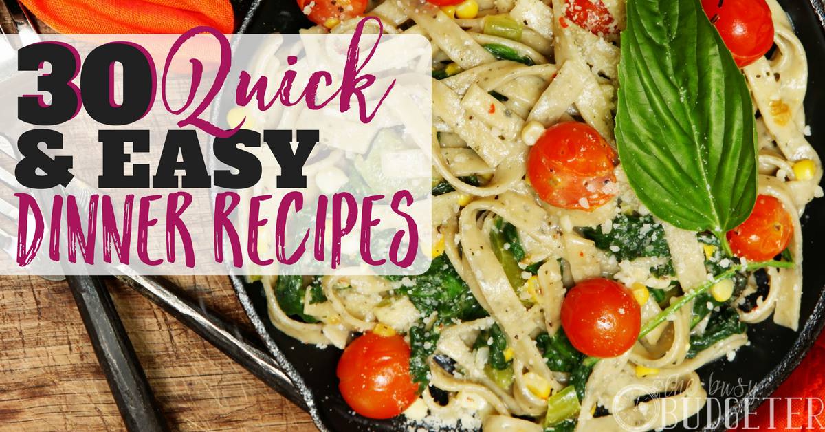 30 EASY Recipes For Dinner: The Ultimate Roundup | Busy Budgeter